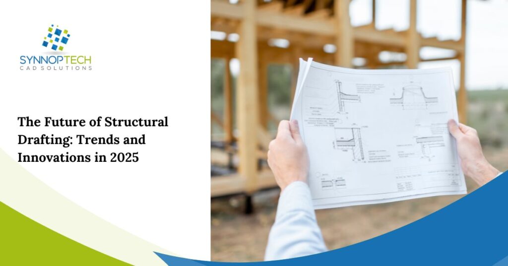 The Future of Structural Drafting: Trends and Innovations in 2025 ...